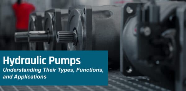 Hydraulic Pumps: Types, Functions, and Applications - Northern Hydraulics